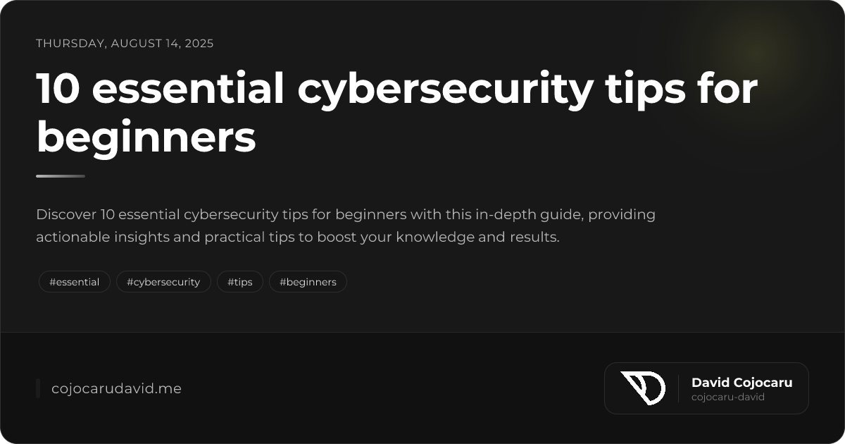 10 essential cybersecurity tips for beginners