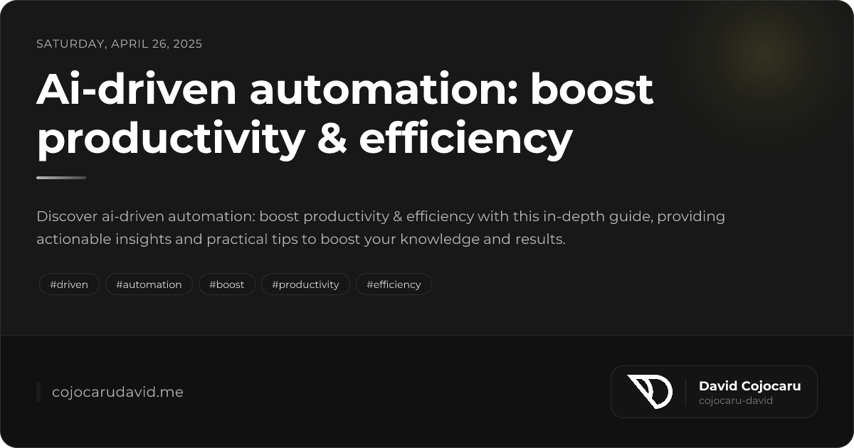 Ai-driven automation: boost productivity & efficiency - Cojocaru David Ai-driven automation: boost productivity & efficiency - Cojocaru David